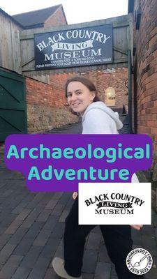 Archaeological Adventure to the Black Country Living Museum Council for ...